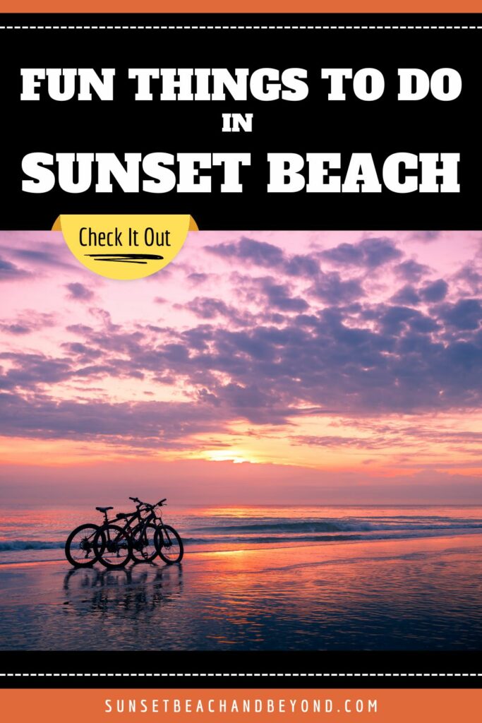 Many Wonderful Things to do When Visiting Sunset Beach